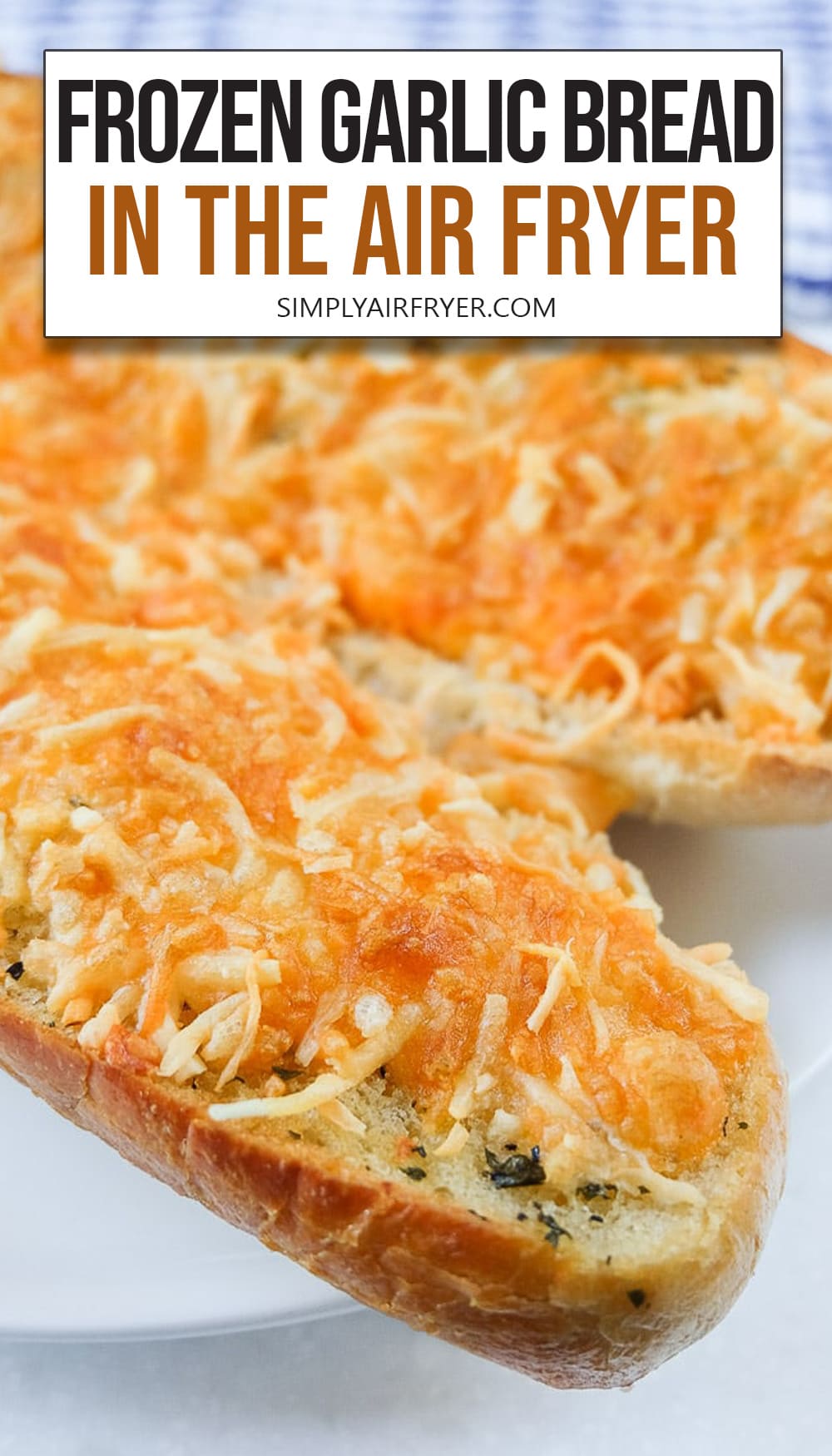 Air Fryer Frozen Garlic Bread - Simply Air Fryer